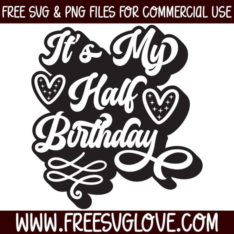 It's My Half Birthday SVG File For Cricut - Free SVG Love